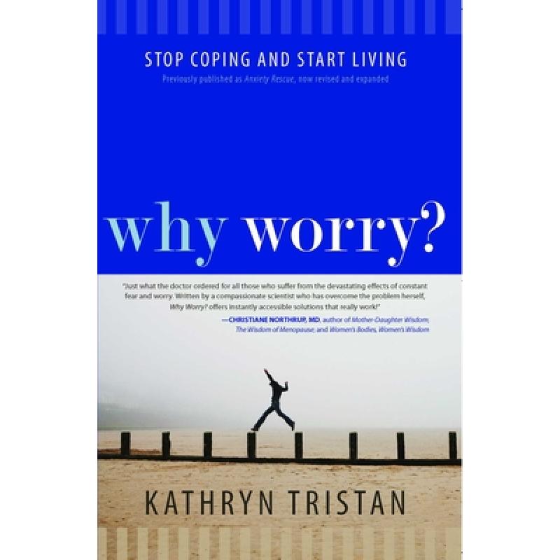 Why Worry?: Stop Coping and Start Living