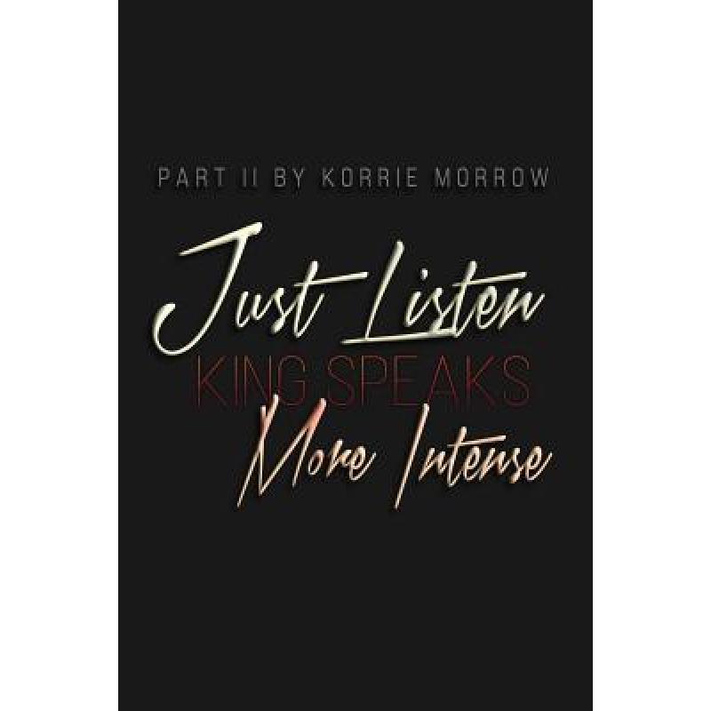 Just Listen More Intense: King Speaks