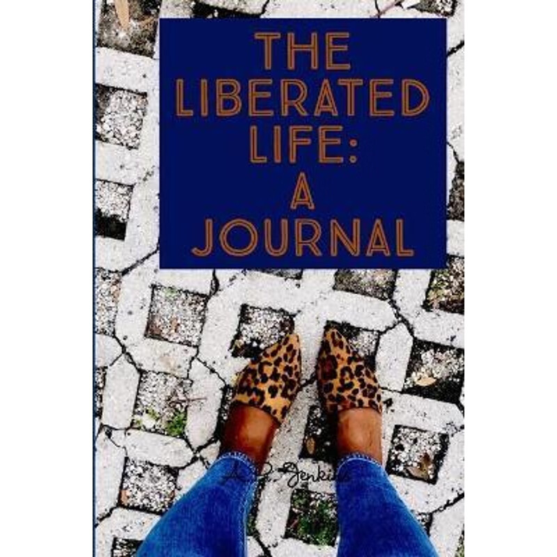 The Liberated Life:A Journal