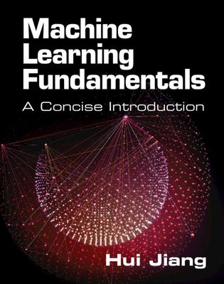 Machine Learning Fundamentals: A Concise Introdu