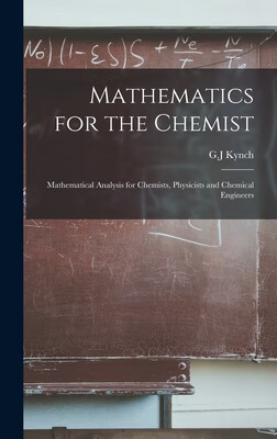 Mathematics for the Chemist: Mathematical Analysis for Chemists, Physicists and Chemical