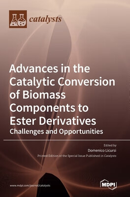 Advances in the Catalytic Conversion of Biomass Components to Ester Derivatives: Challenges
