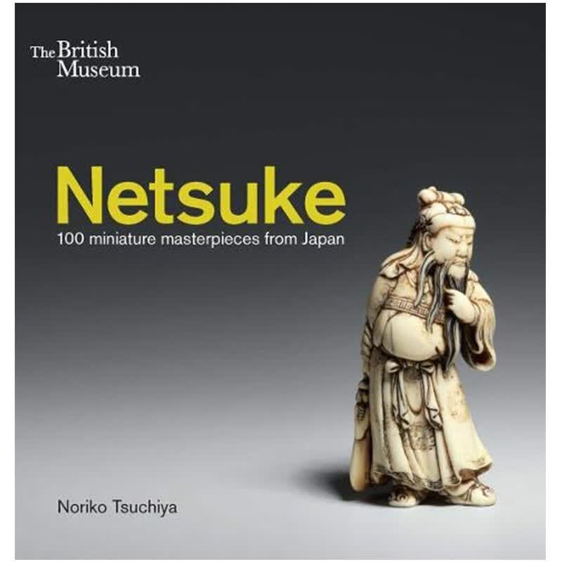 日本坠子根付 Netsuke:100 Miniature Masterpiece英文原版书籍工艺善本图书