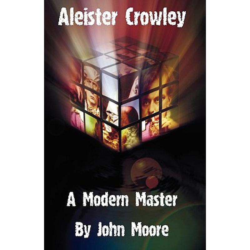 Aleister Crowley : A Modern Master