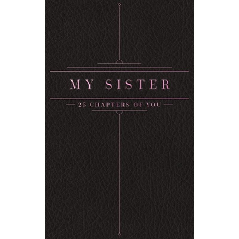 25 Chapters Of You: My Sister