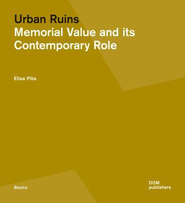Urban Ruins: Memorial Value and Contemporary Rol