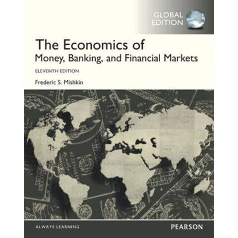 The economics of money, banking, and financial markets