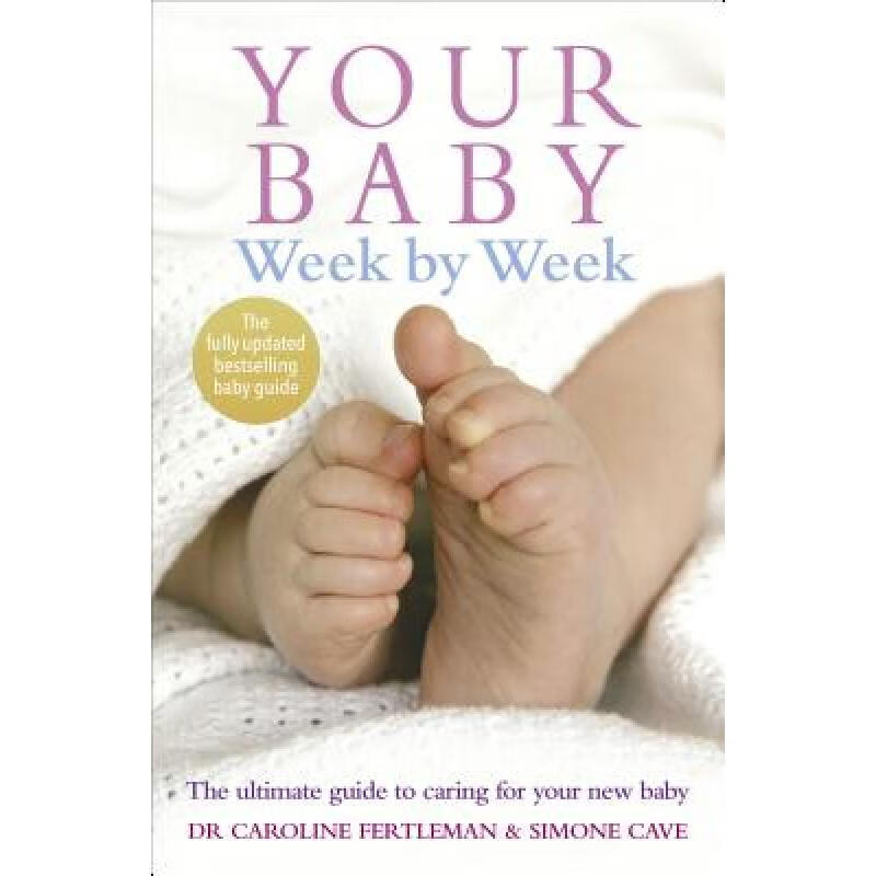 Your Baby Week By Week: The ultimate guide to caring for your new baby - FULLY UPDATED JUNE 2018