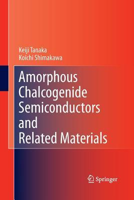Amorphous Chalcogenide Semiconductors and Relate