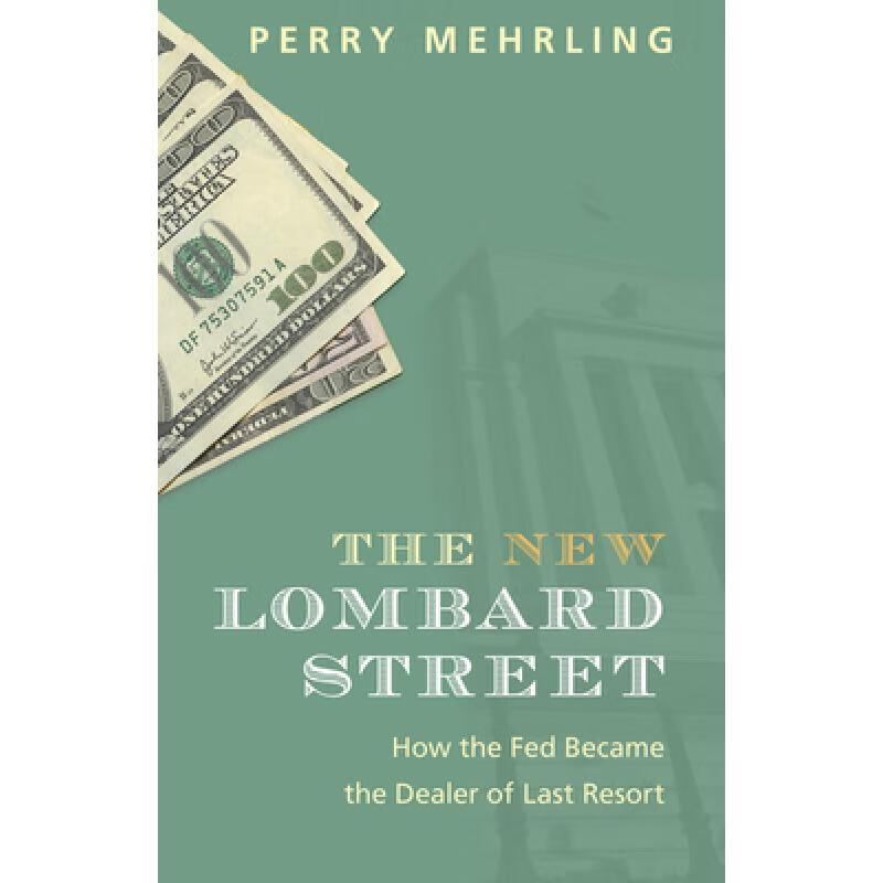 The New Lombard Street: How the Fed Became the Dealer of Last Resort
