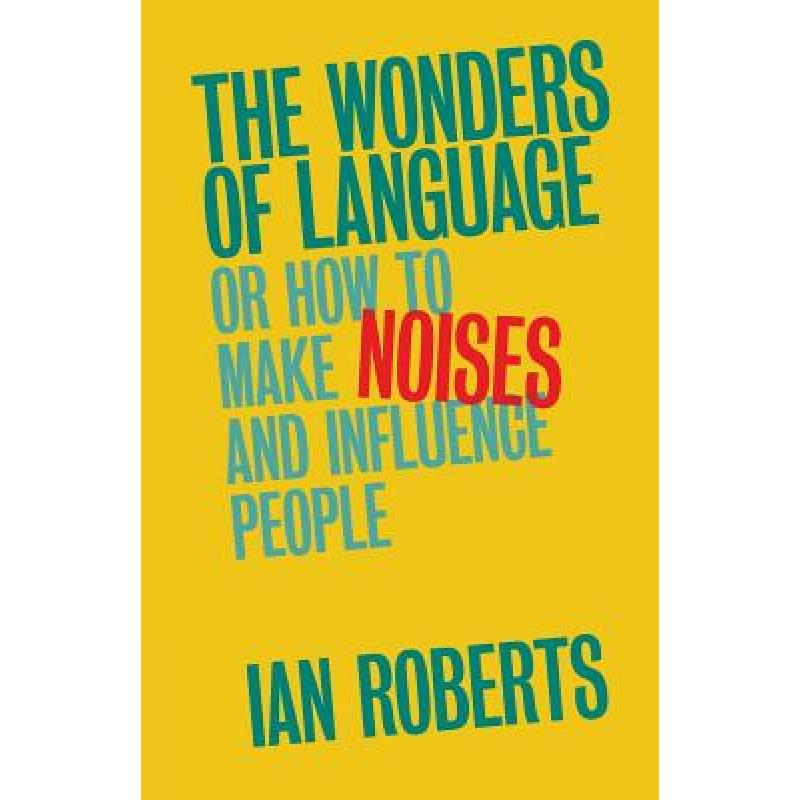 The Wonders of Language: Or How to Make Nois...