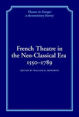 French Theatre in the Neo-classical Era, 1550–1789