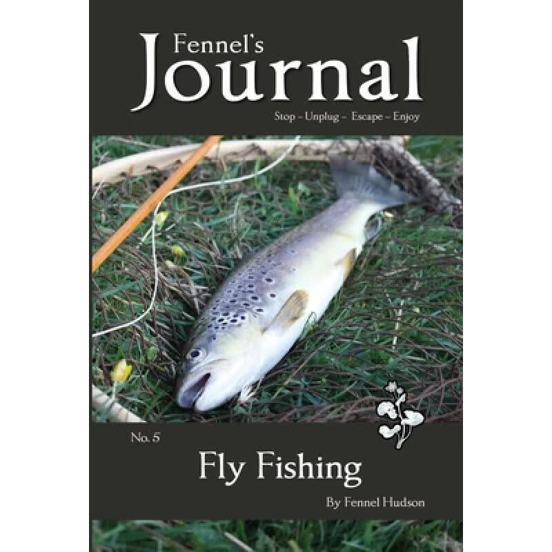 Fly Fishing: Fennel's Journal No. 5