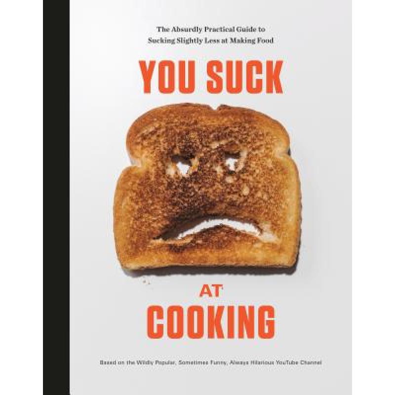 You Suck at Cooking: The Absurdly Practical ...