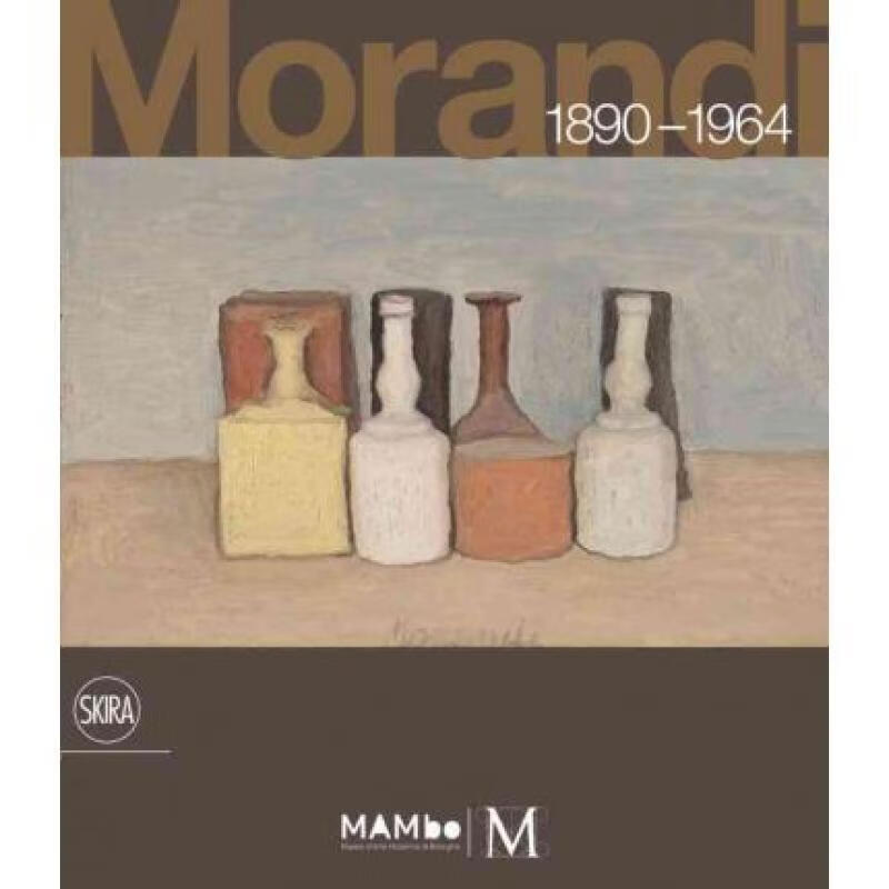 莫兰迪1890-1964 Giorgio Morandi: 1890-1964: Nothing Is More Abstract Than Reality