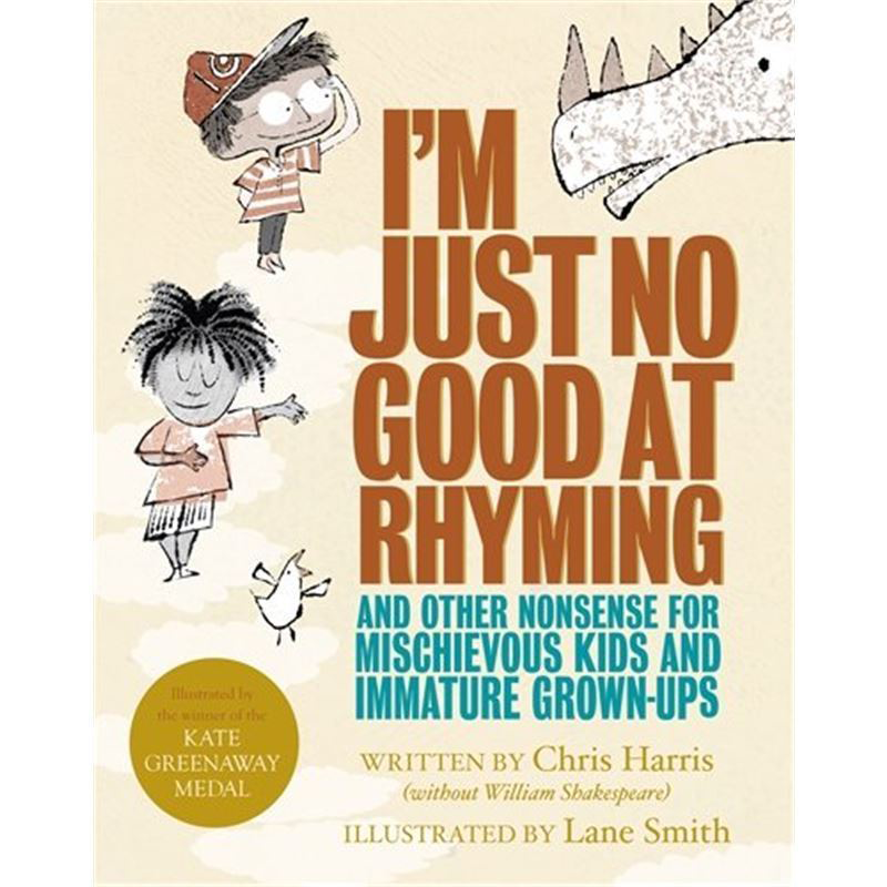I'm Just No Good At Rhyming: And Other Nonsense