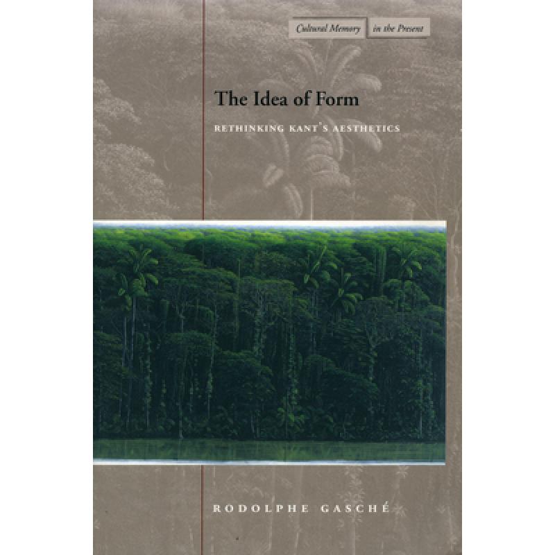 The Idea of Form: Rethinking Kant's Aesthetics