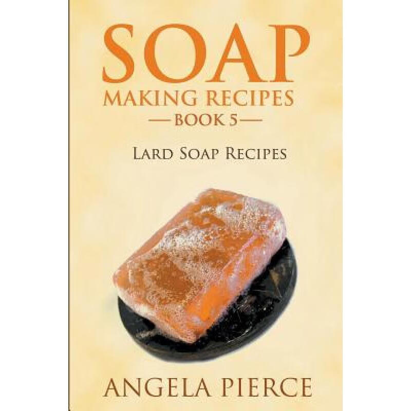 Soap Making Recipes Book 5: Lard Soap Recipes