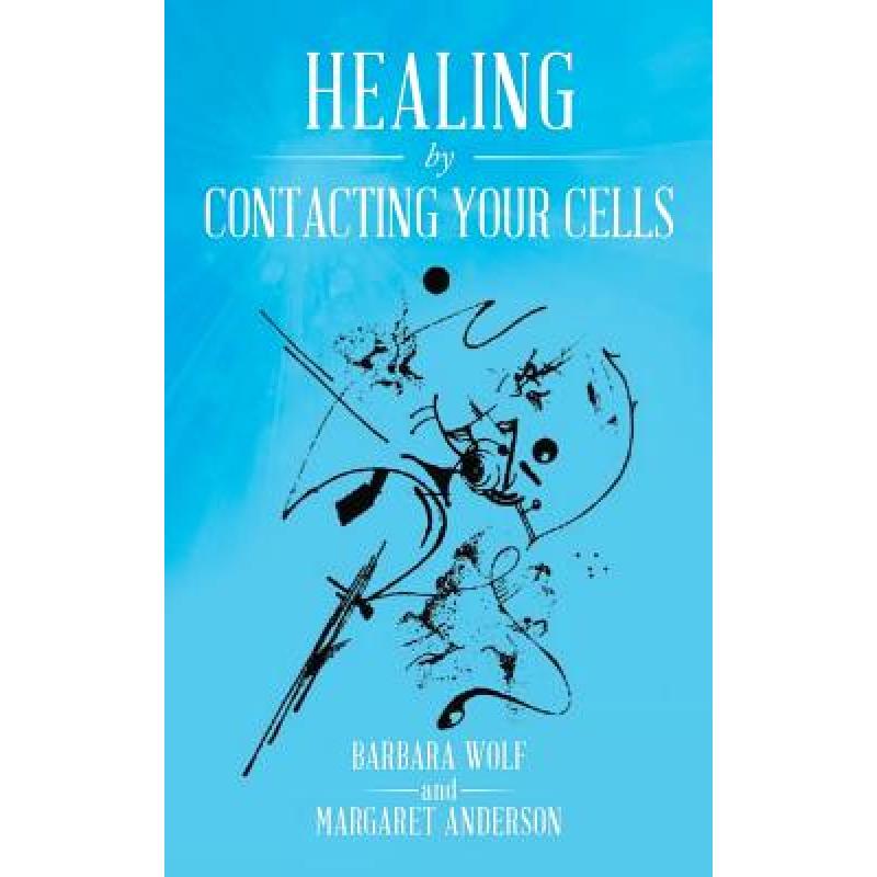 Healing by Contacting Your Cells