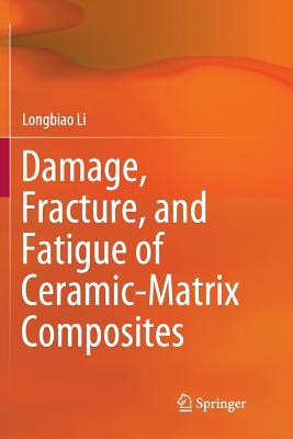 Damage, Fracture, and Fatigue of Ceramic-Matrix