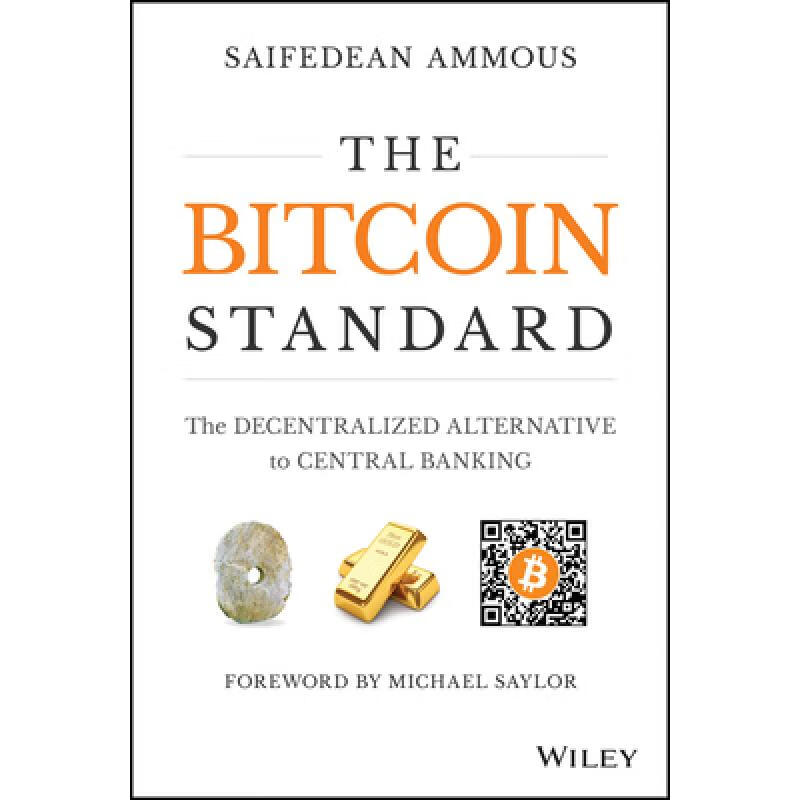 现货 比特币标准 The Bitcoin Standard: The Decentralized Alternative To Central Banking [Wiley金融]