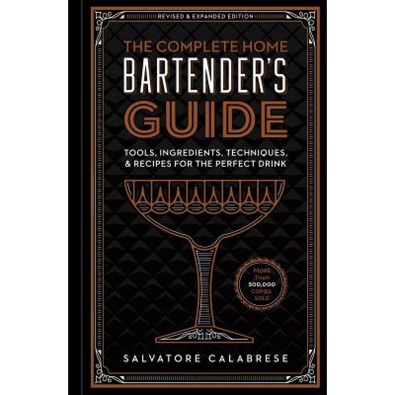 The Complete Home Bartender's Guide: Tools, ...
