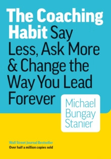 现货 所谓会带人，就是会提问 英文原版 The Coaching Habit: Say Less, Ask More & Change the Way You Lead Forever