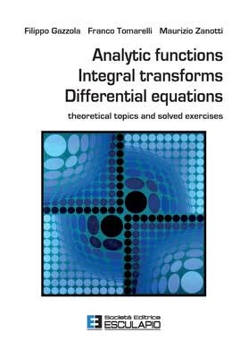 Analytic Functions Integral Transforms Differential Equations: Theoretical topics and
