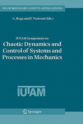 IUTAM Symposium on Chaotic Dynamics and Control of Systems and Processes in Mechanics