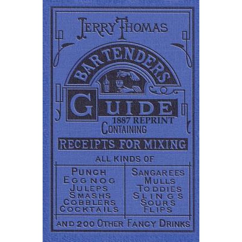 Jerry Thomas Bartenders Guide 1887 Reprint