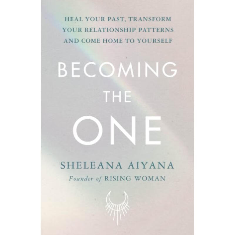 Becoming the One: Heal Your Past, Transform ...
