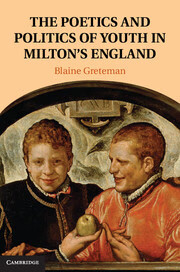The Poetics and Politics of Youth in Milton’s England