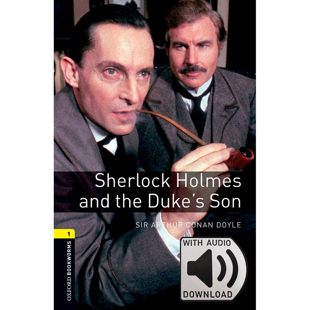 Oxford Bookworms Library: Level 1: Sherlock Holmes and the Dukes Son MP3 Pack(英文原版 附MP3音频下载激活码)