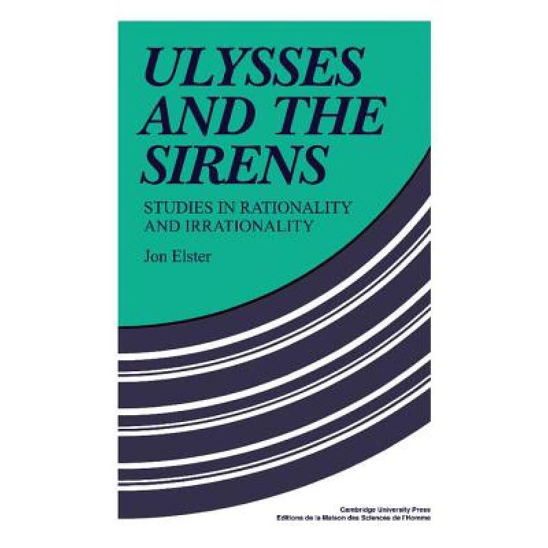 Ulysses and the Sirens: Studies in Rationali...