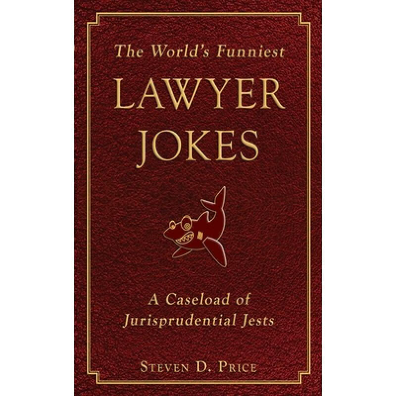The World's Funniest Lawyer Jokes: A Caseloa...