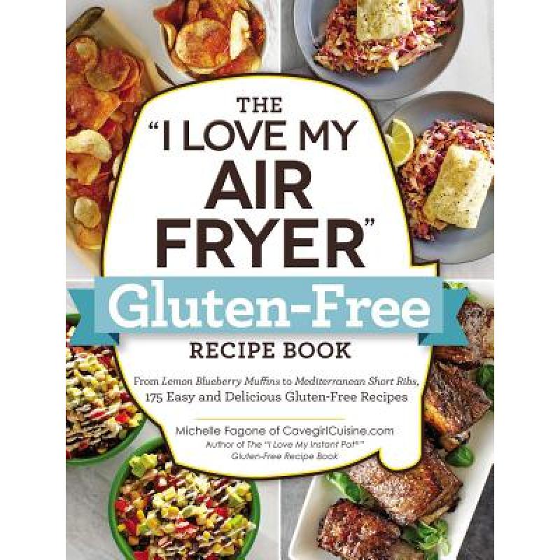 The I Love My Air Fryer Gluten-Free Recipe B...