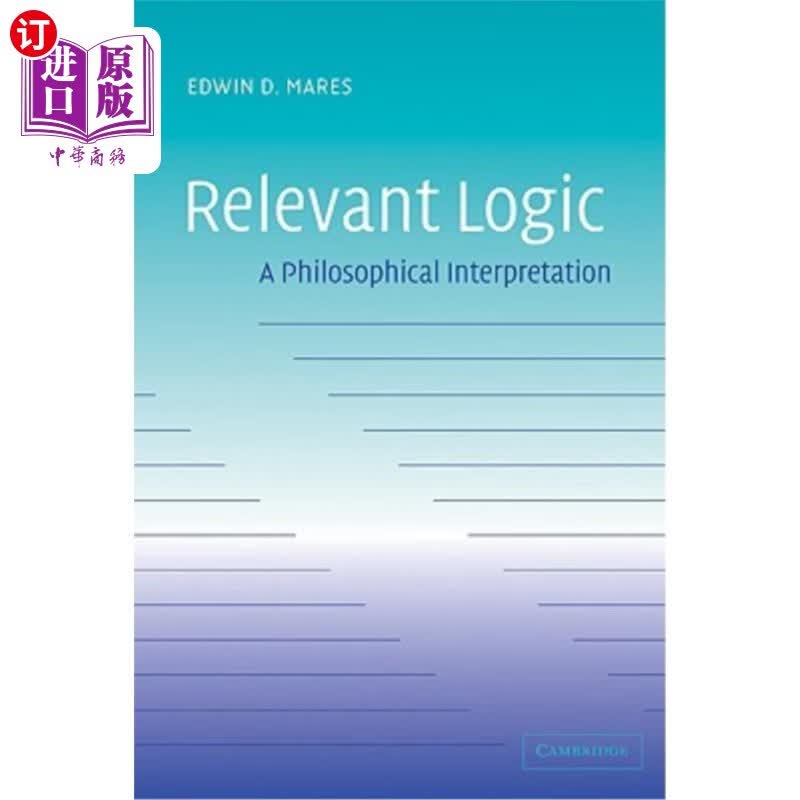 海外直订Relevant Logic: A Philosophical Interpretation 相关逻辑:哲学解读