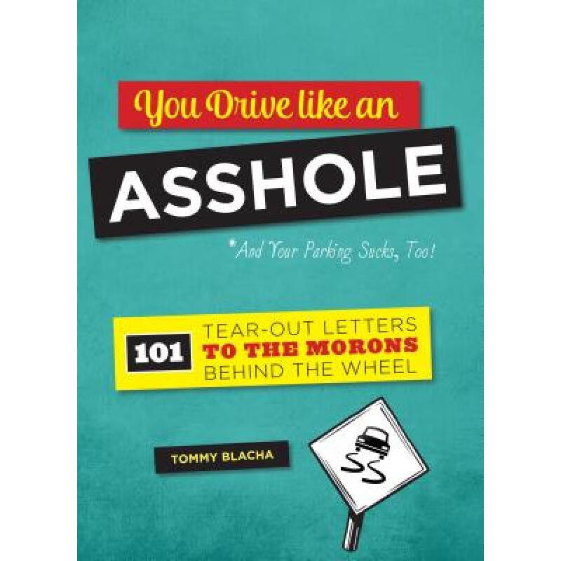 You Drive Like an Asshole: 101 Tear-Out Lett...