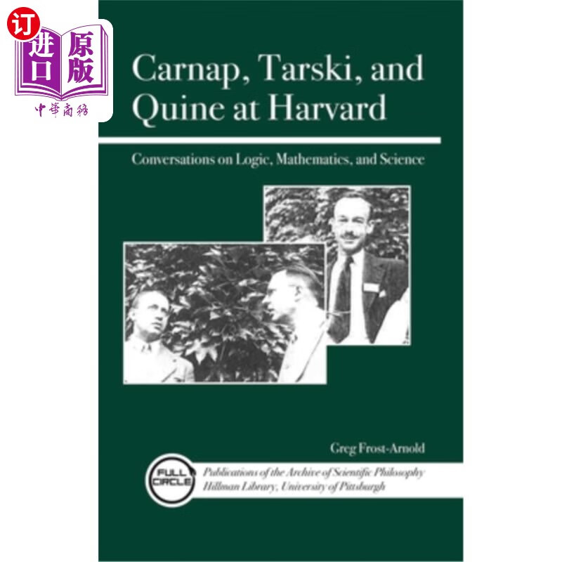 海外直订Carnap, Tarski, and Quine at Harvard: Conversations on Logic, Mathemat 卡尔纳普、塔斯基和奎因在哈佛:关于逻辑、数学和科学