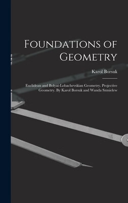 Foundations of Geometry: Euclidean and Bolyai-Lobachevskian Geometry. Projective Geometry.