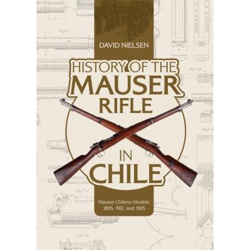 History of the Mauser Rifle in Chile: Mauser...