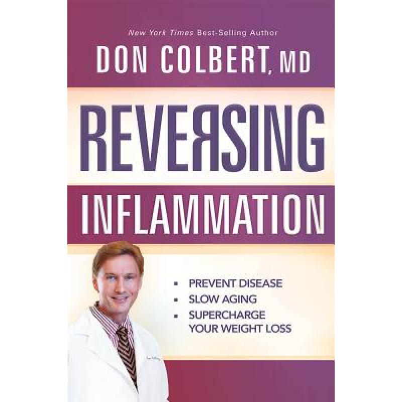 Reversing Inflammation: Prevent Disease, Slow Aging, and Super-Charge Your Weight Loss