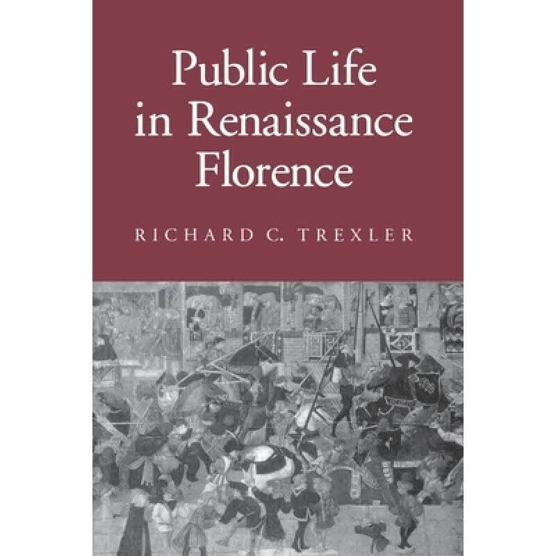 Public Life in Renaissance Florence: The Rev...