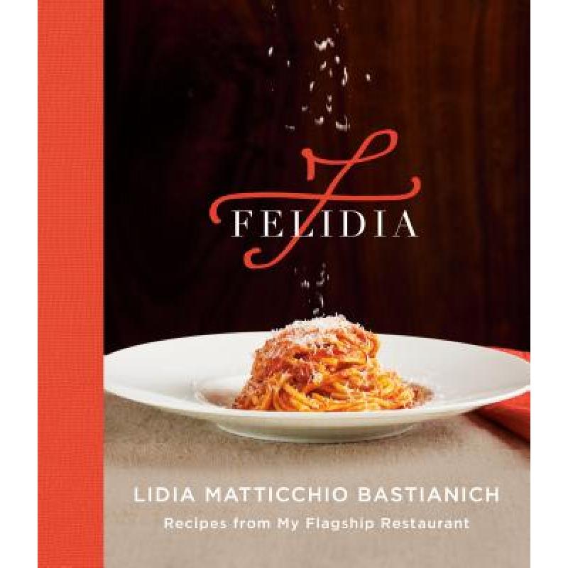 Felidia: Recipes from My Flagship Restaurant...