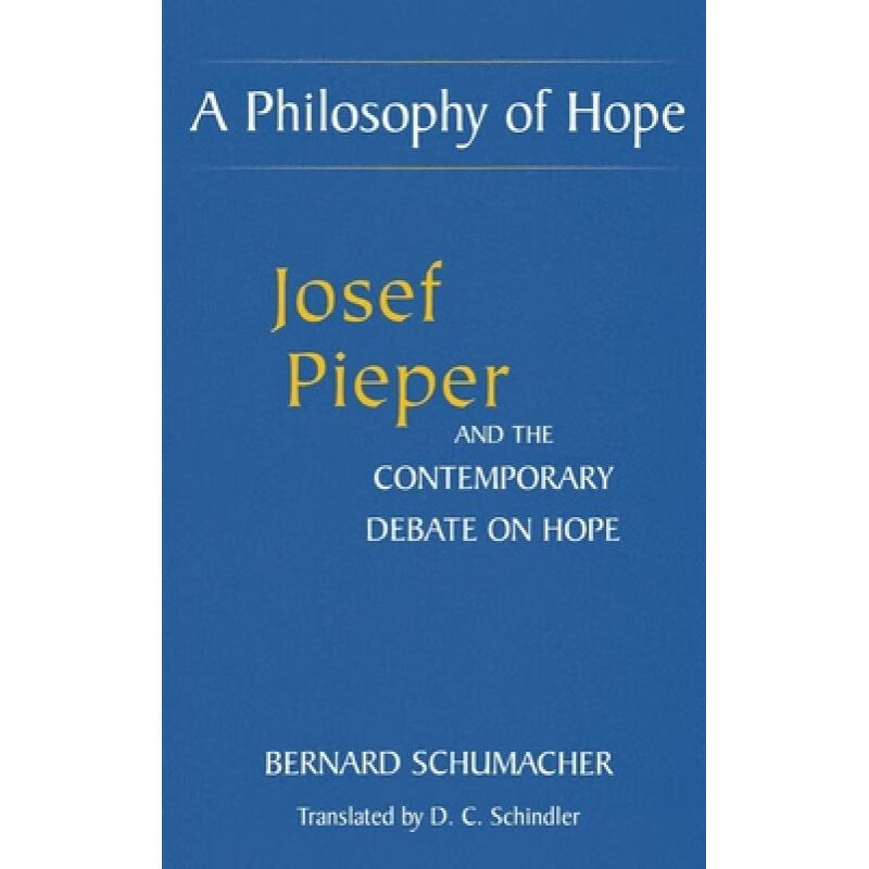 A Philosophy of Hope: Josef Pieper and the C...