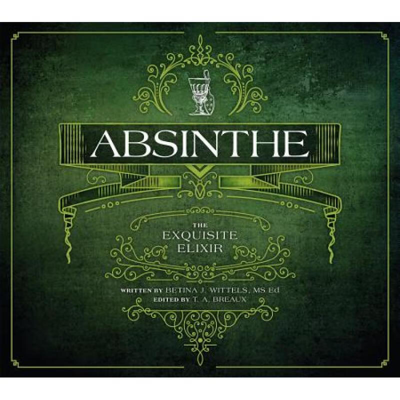 Absinthe: The Exquisite Elixir