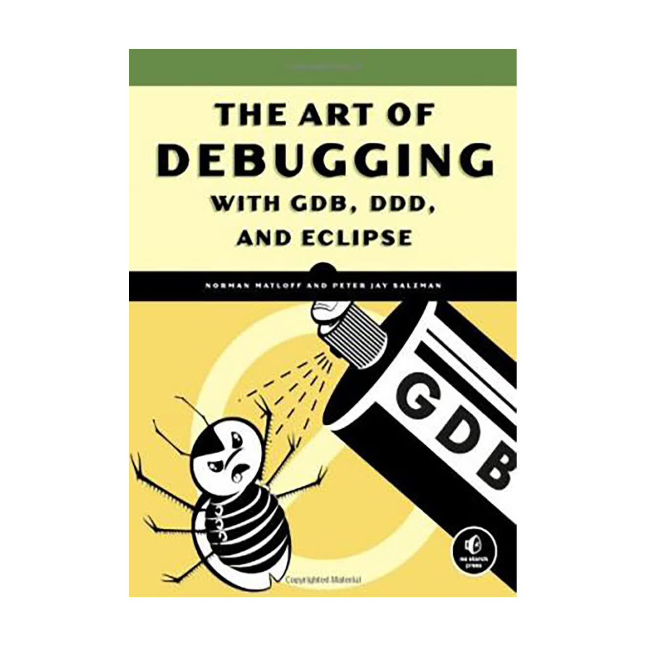 The Art of Debugging with GDB, DDD, and Eclipse