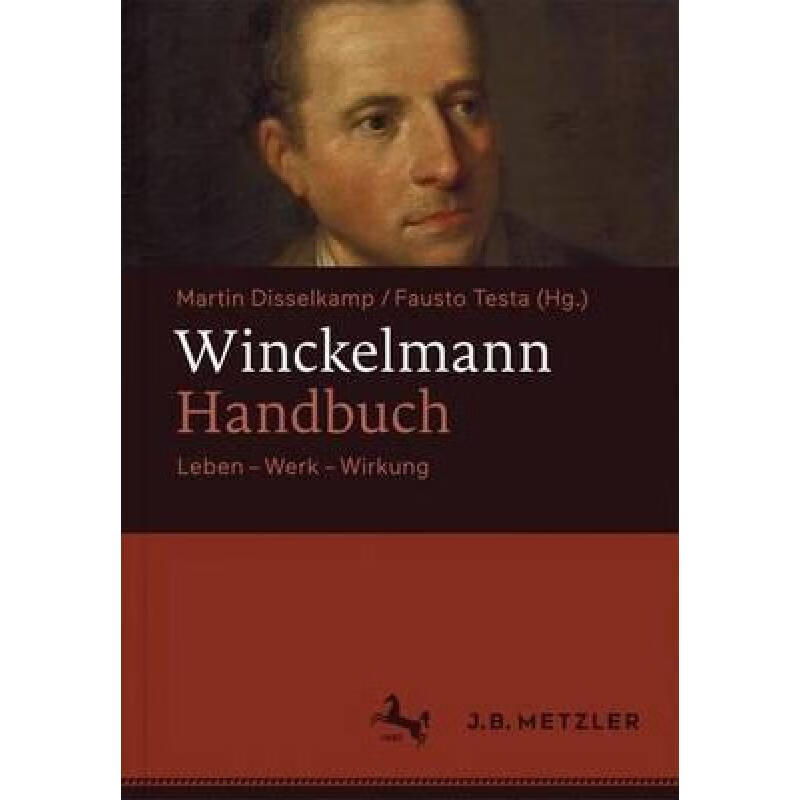 Winckelmann-Handbuch: Leben - Werk - Wirkung