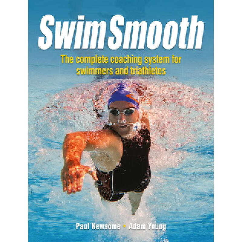 Swim Smooth: The Complete Coaching Programme for Swimmers and Triathletes