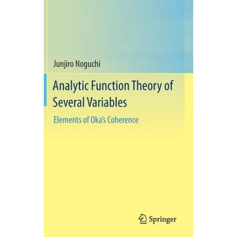 Analytic Function Theory of Several Variables : Elements of Oka's Coherence